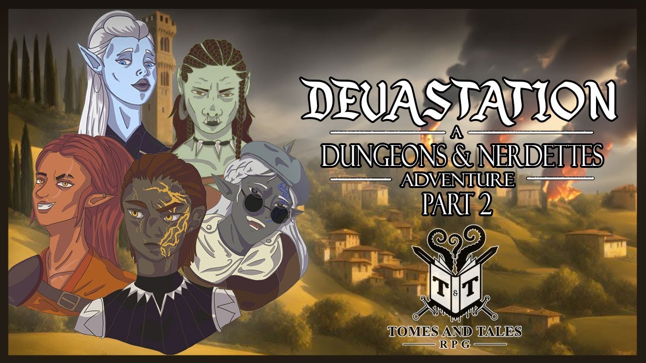 Devastation - Part 2 - A Dungeons and Nerdettes Adventure - YouTube