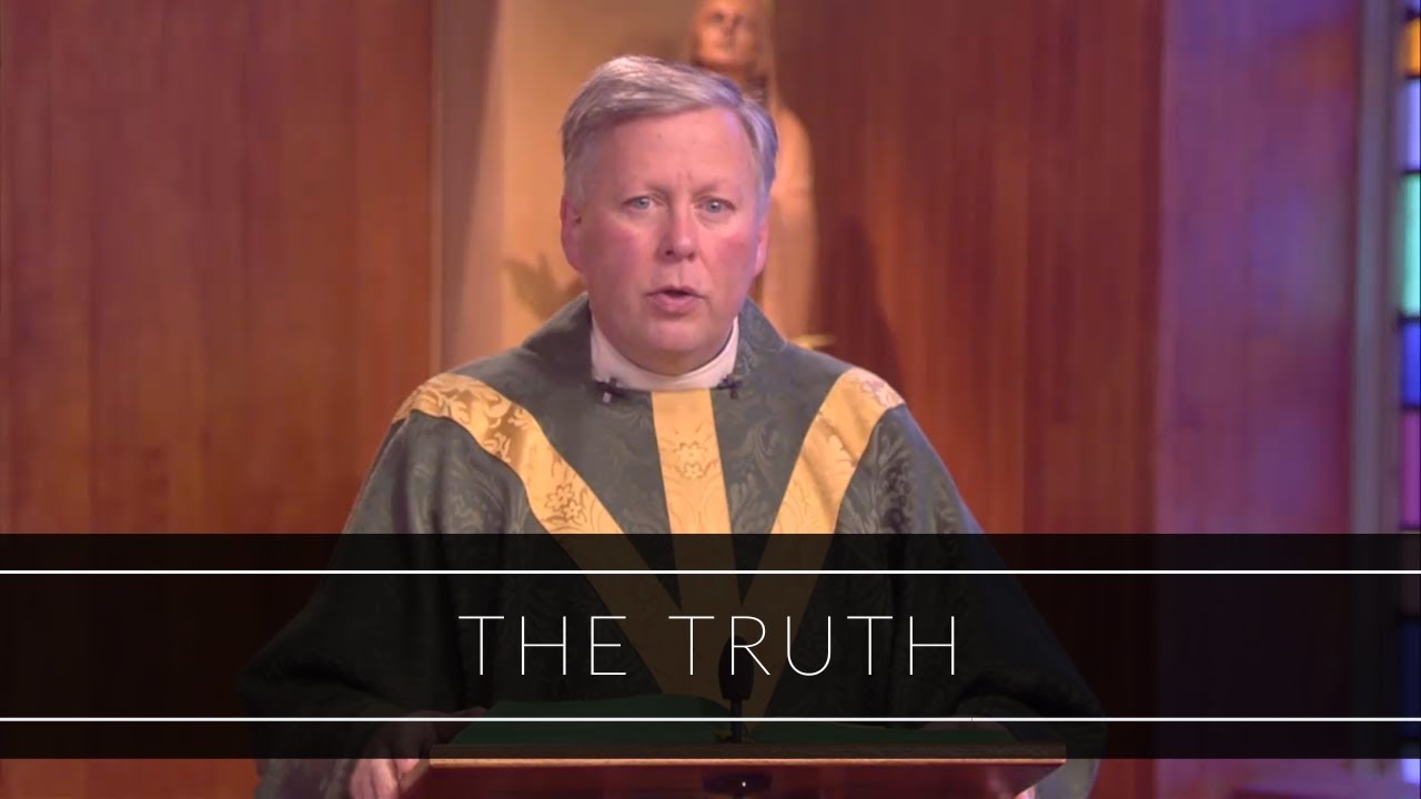 The Truth | Homily: Father John Carmichael - YouTube