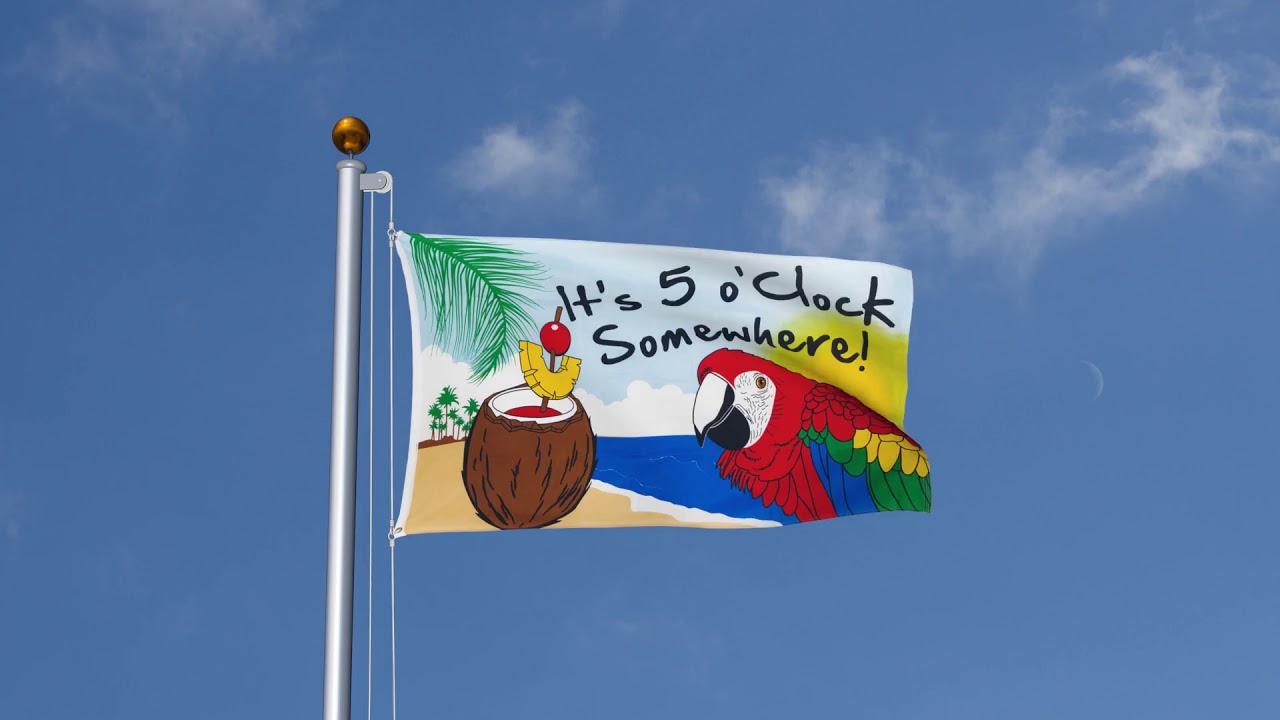 It's 5 o'Clock Somewhere - 3x5 ft Flag - YouTube