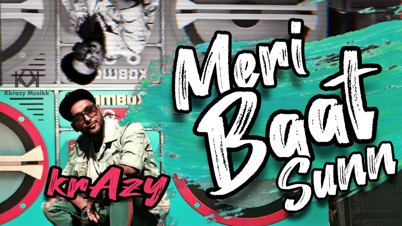 KrAzy - Meri Baat Sunn [Official Music video] New Rap Song | Goan ...