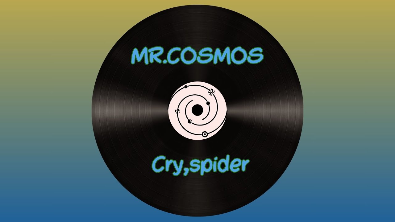 Mr.Cosmos - Cry,spider - YouTube