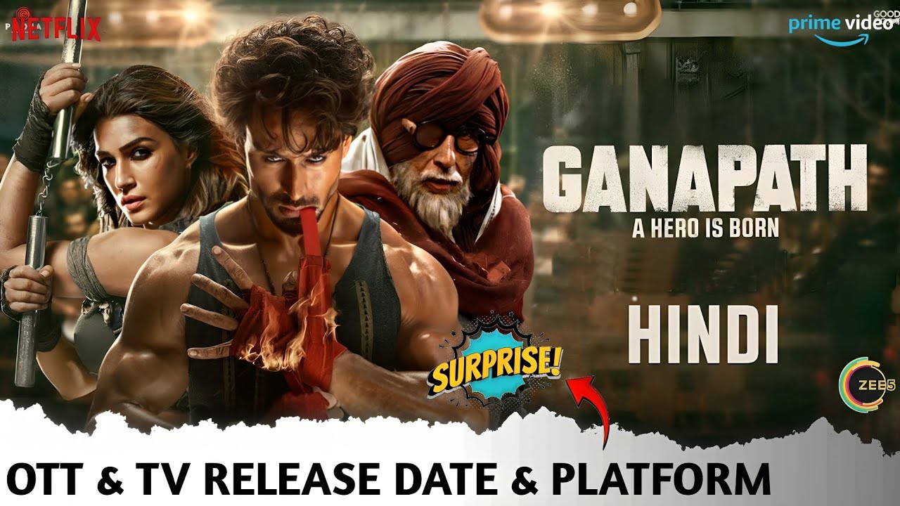 Ganapath OTT & TV Release Date & Platform | Ganapath OTT & Tv Release ...