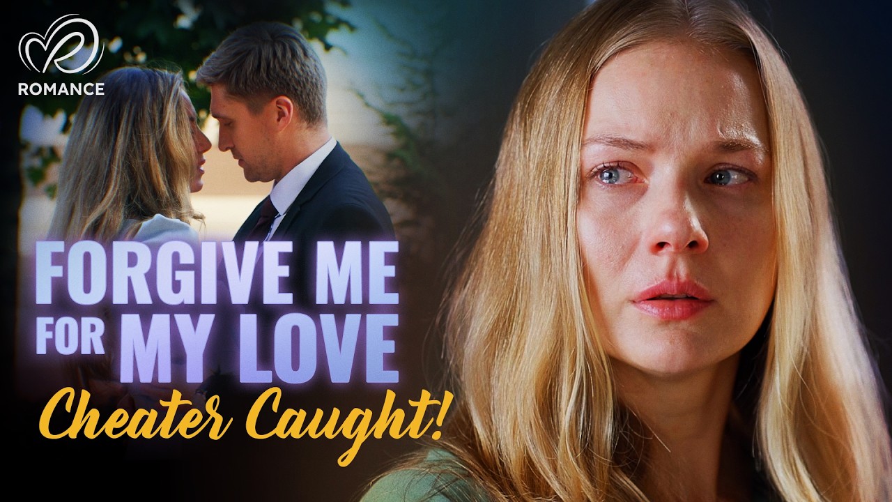 Forgive Me For My Love | She Caught Him Cheating… Then Someone Died ...