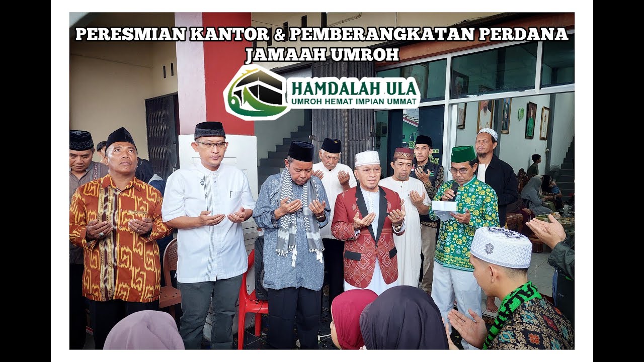 PERESMIAN KANTOR & PEMBERANGKATAN PERDANA JEMAAH UMROH PT HAMDALAH ULA ...