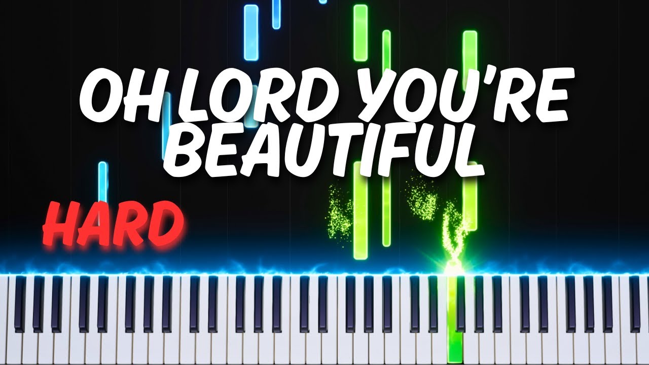 Keith Green - Oh Lord You’re Beautiful | HARD PIANO TUTORIAL by Synthly ...