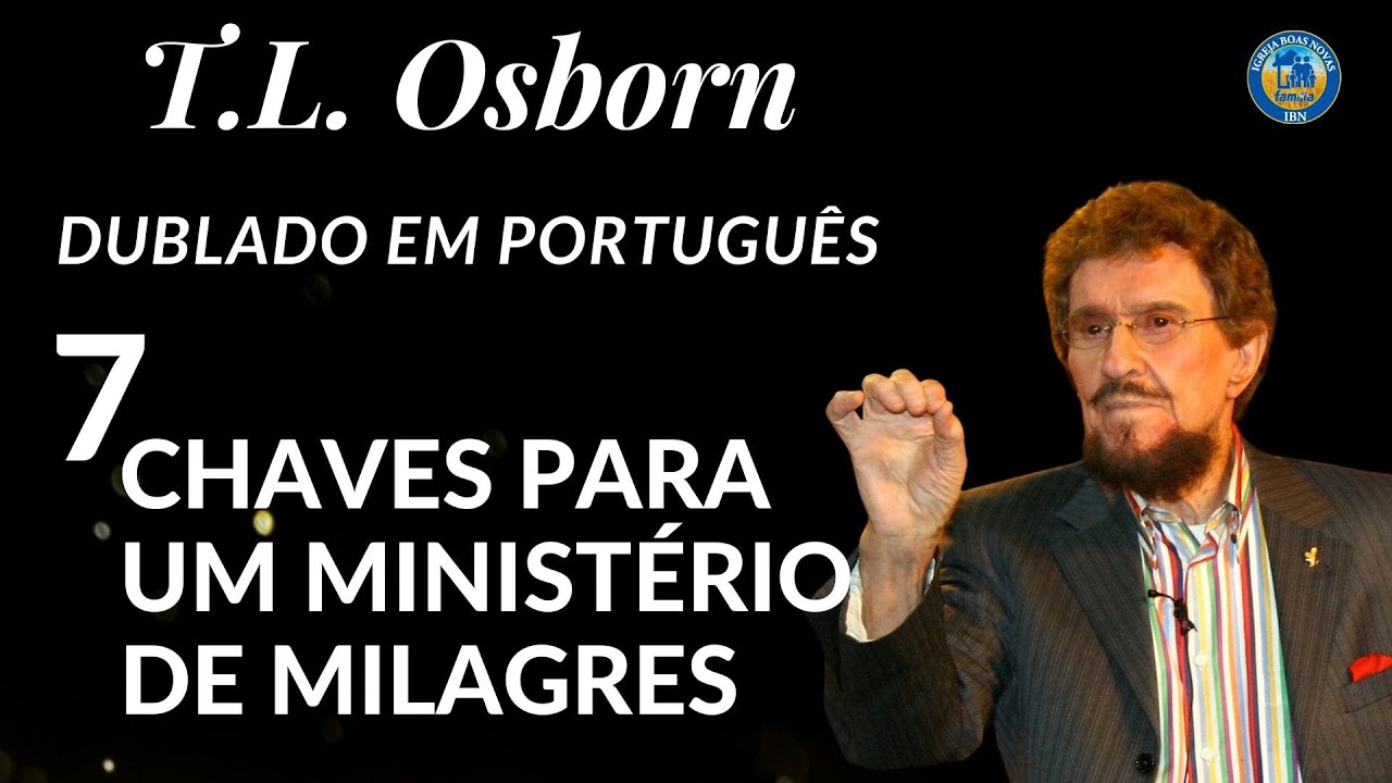 T. L. OSBORN - 7 Chaves Para um Ministério de Milagres. Dublado em ...