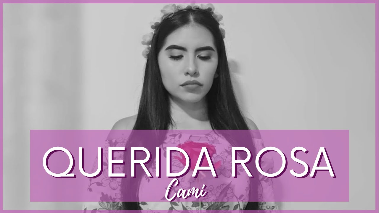 Querida rosa - Cami (Cover Mafer G) - YouTube