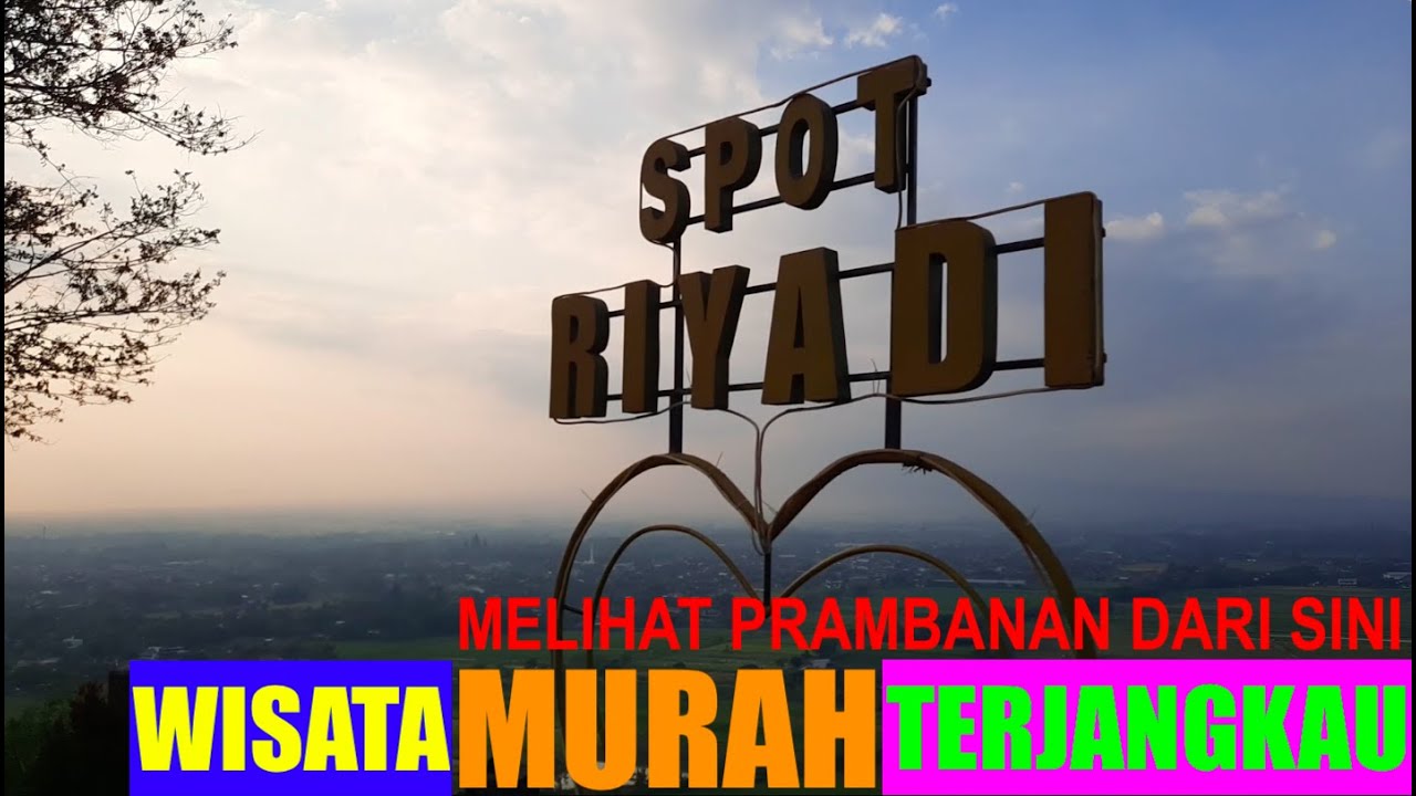 SPOT RIYADI - wisata murah menikmati indahnya CANDI PRAMBANAN dari ...