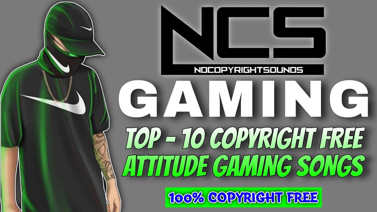 Top - 10 Copyright Free Attitude Gaming Songs | No Copyright Gaming ...