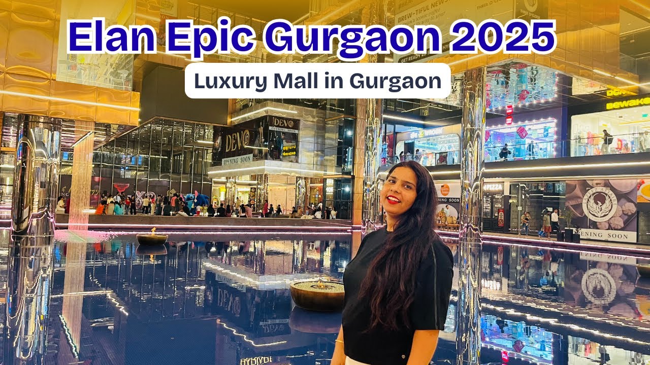 Elan Epic Mall Gurgaon | Complete Tour, Shops, Food & Architecture ...