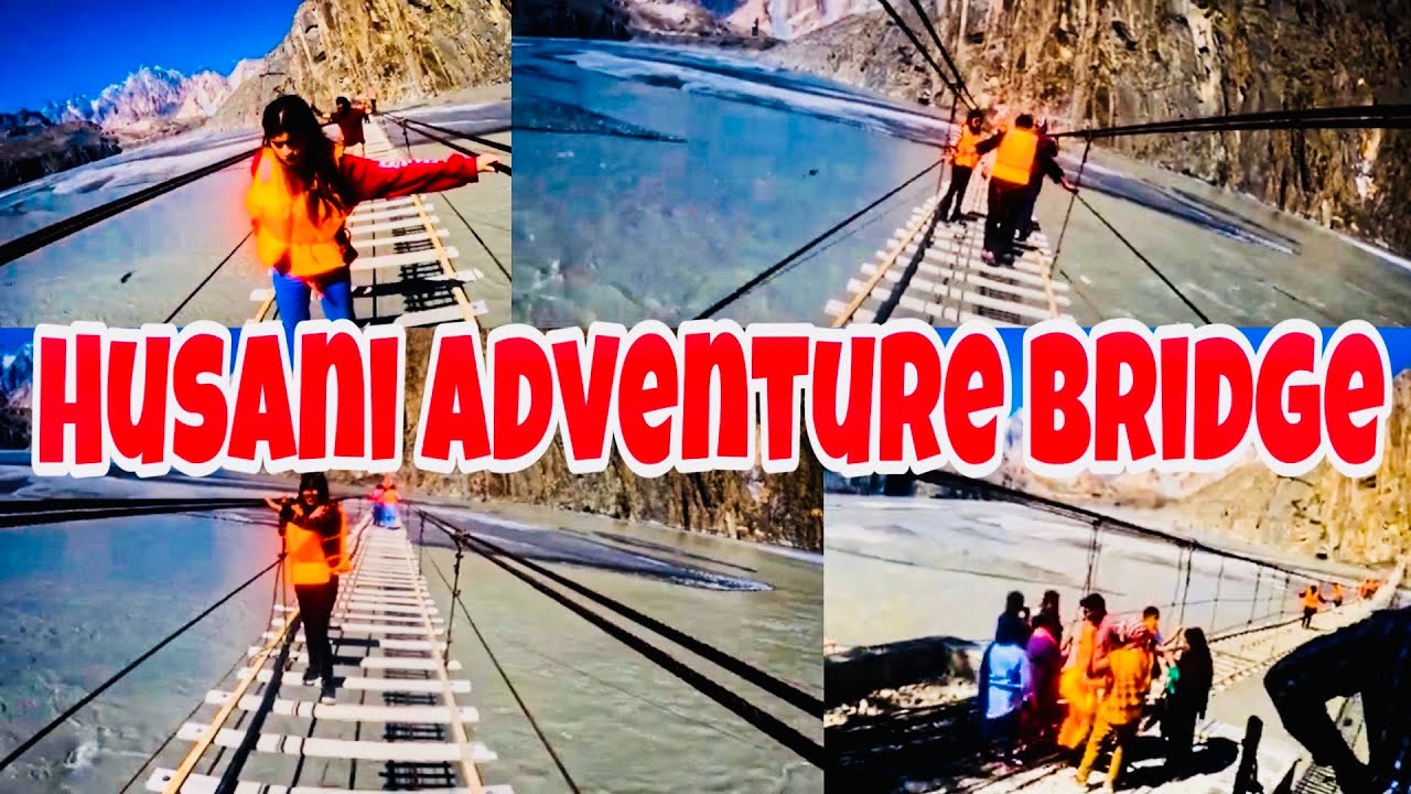 THE MOST ADVENTURE BRIDGE | HUSSAINI BRIDGE IN HUNZA VALLEY | NORTH ...