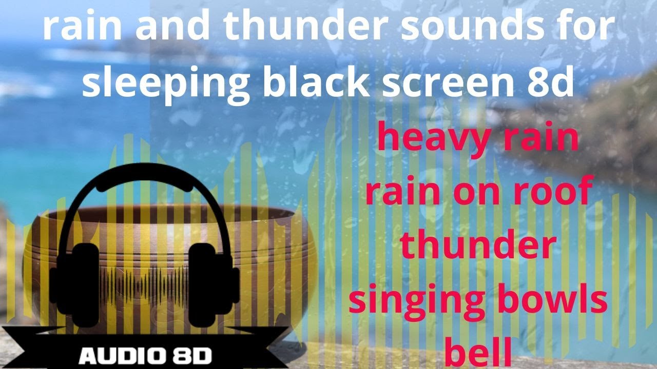 heavy rain and thunder sounds for sleeping black screen 8d rain thunder ...