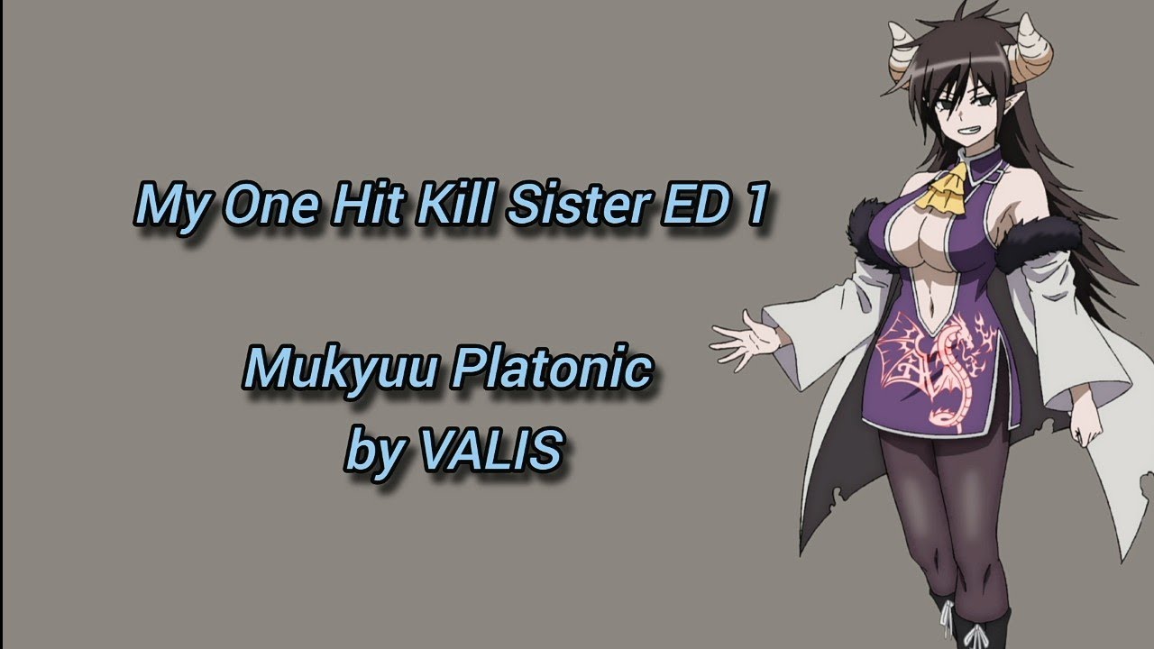 My One Hit Kill Sister ED / Ending 1 Full, Mukyuu Platonic by VALIS ...