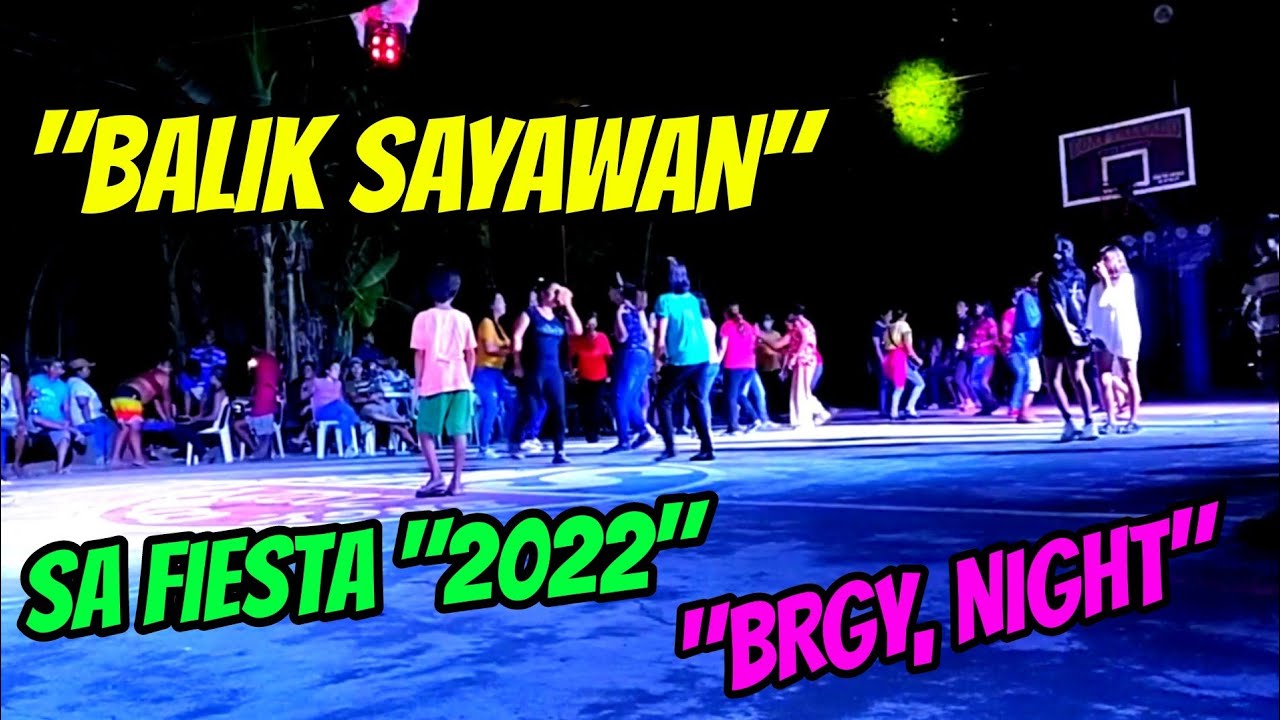 Balik Sayawan sa Fiestahan Brgy. Night Party 2022 - YouTube