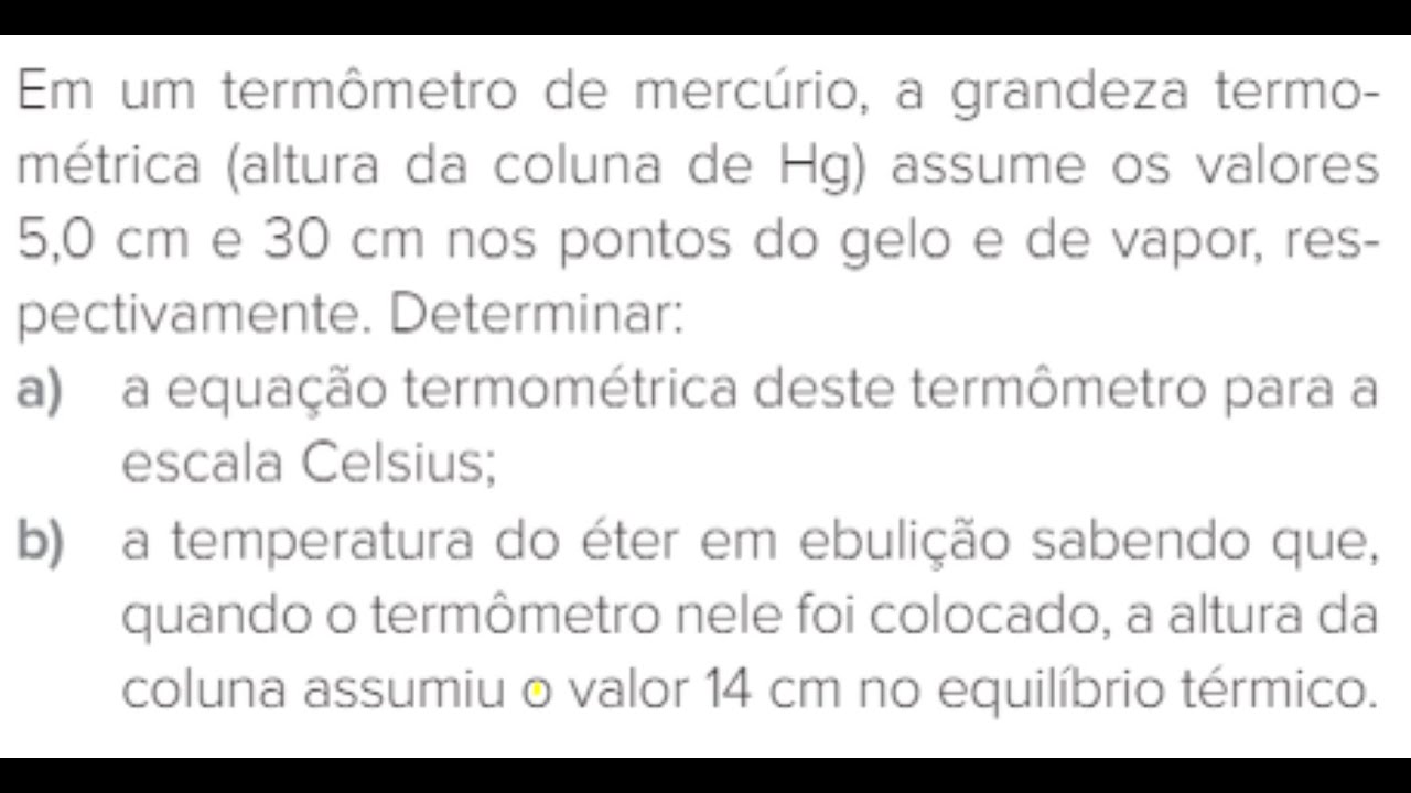 Em um termômetro de mercúrio, a grandeza termométrica altura da coluna ...