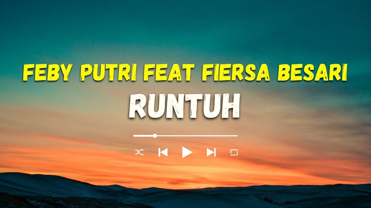 FEBY PUTRI FEAT FIERSA BESARI - RUNTUH (LIRIK VIDEO) - YouTube
