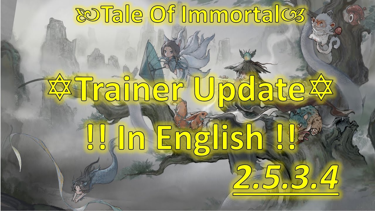 Trainer Update 2.5.3.4 in ENG & Fate list! Tale of Immortal Guide - YouTube