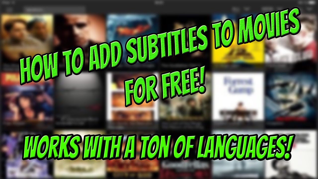 [OLD] How To Add Subtitles To Movies For Free! Works With A TON Of ...
