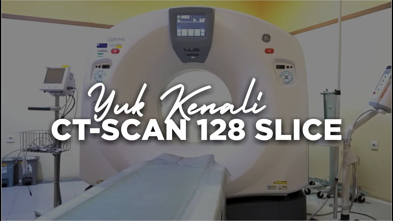 YUK KENALI CT-SCAN 128 SLICE MILIK RS MANYAR MEDICAL CENTRE SURABAYA ...