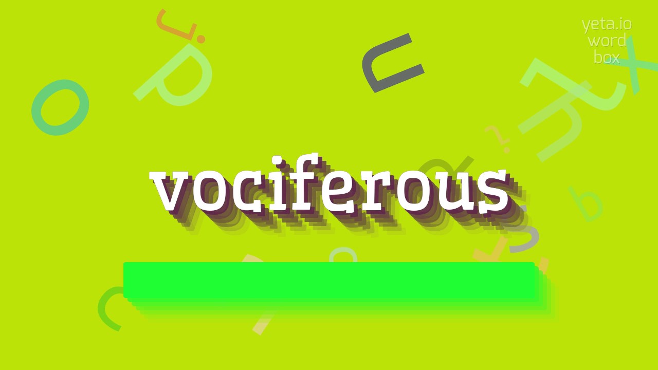 How to say "vociferous"! (High Quality Voices) - YouTube
