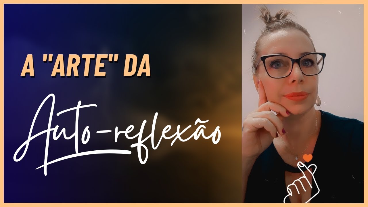 A Arte da Auto-reflexão #autoconhecimento #autodesenvolvimento - YouTube