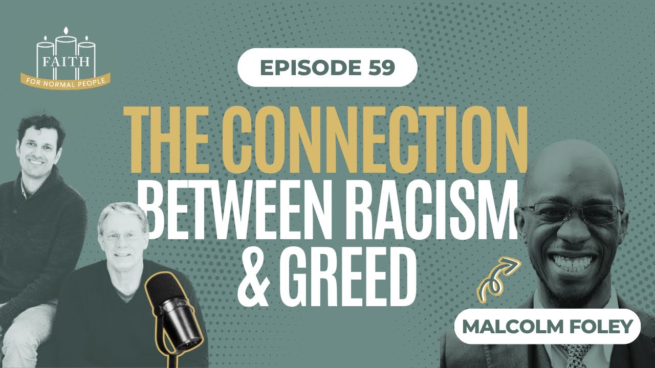 [Faith] Episode 59: Malcolm Foley - The Connection Between Racism and ...