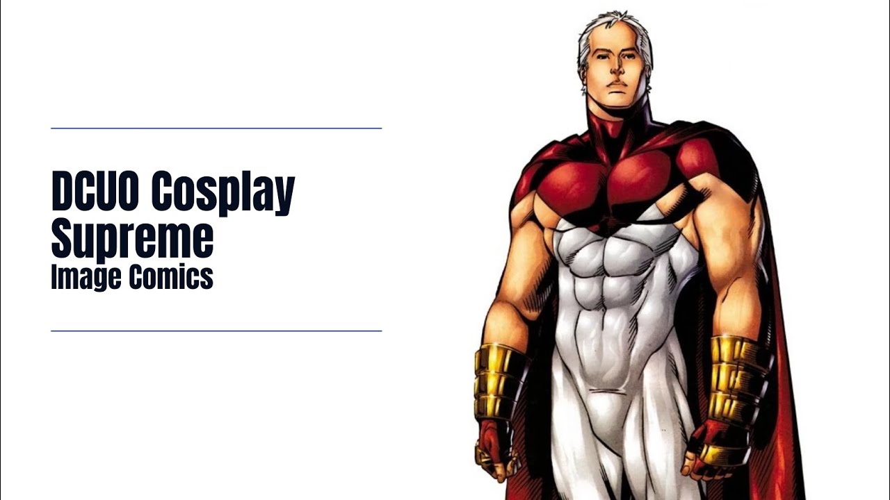 -DCUO Cosplay- Supreme (Image Comics) - YouTube