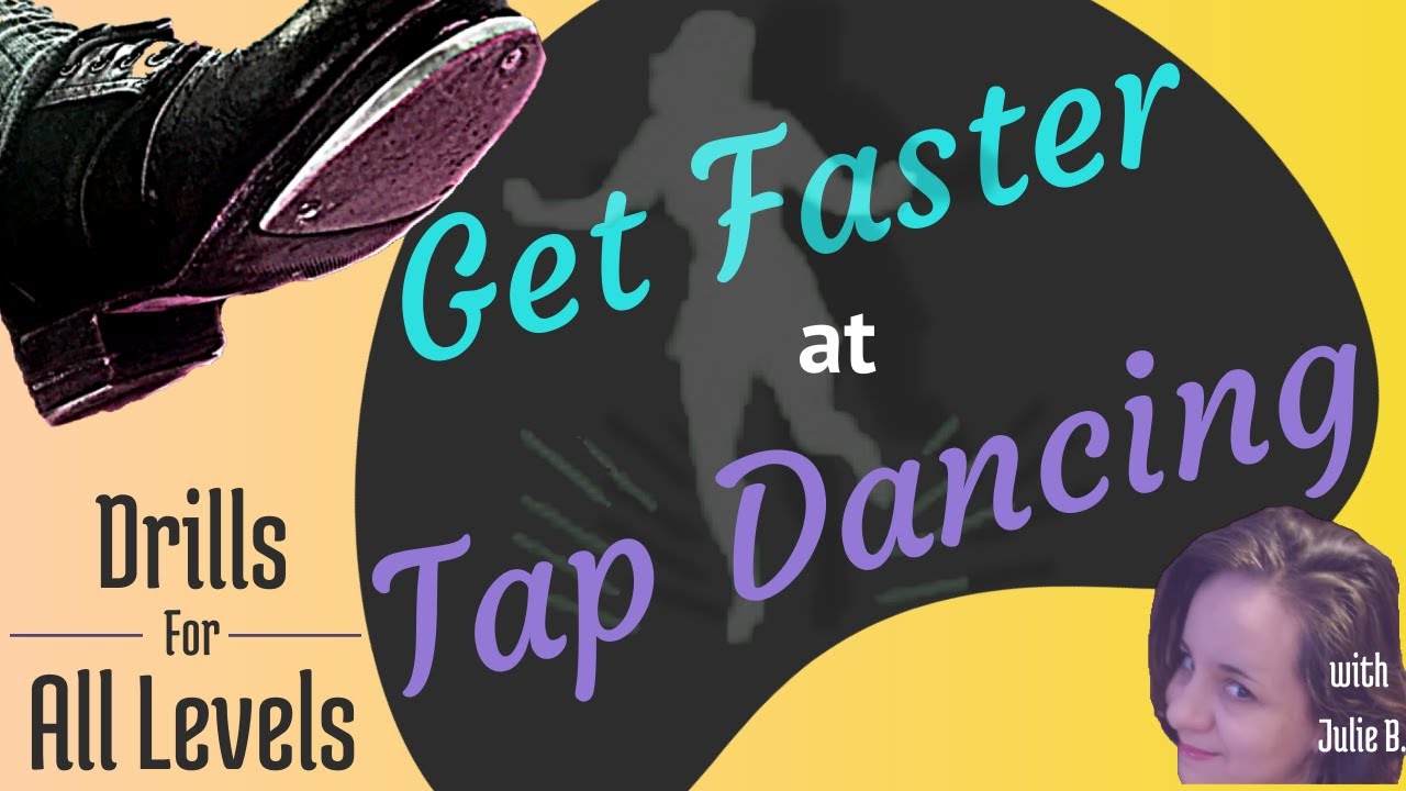 Increase Tap Dancing Speed with these Drills for Beginner Intermediate ...