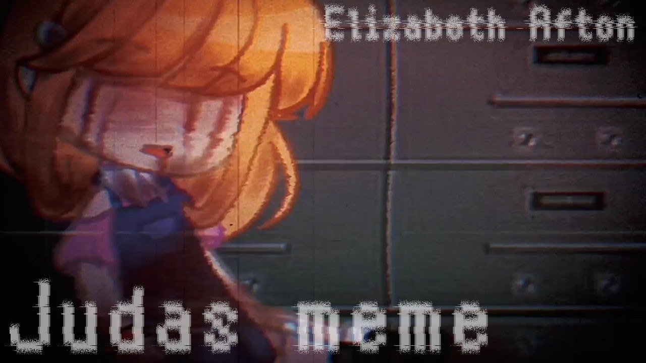 Judas meme || ft. Elizabeth Afton || FNAF - YouTube