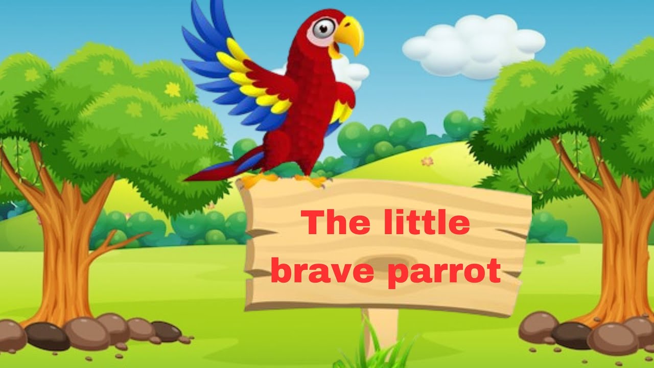 The little brave parrot / Moral story for kids/ story in English for ...