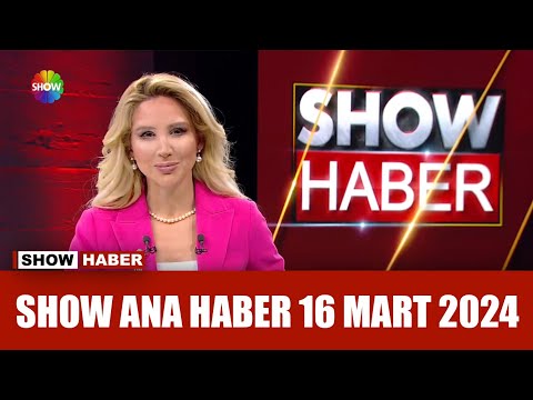 Show Ana Haber 16 Mart 2024
