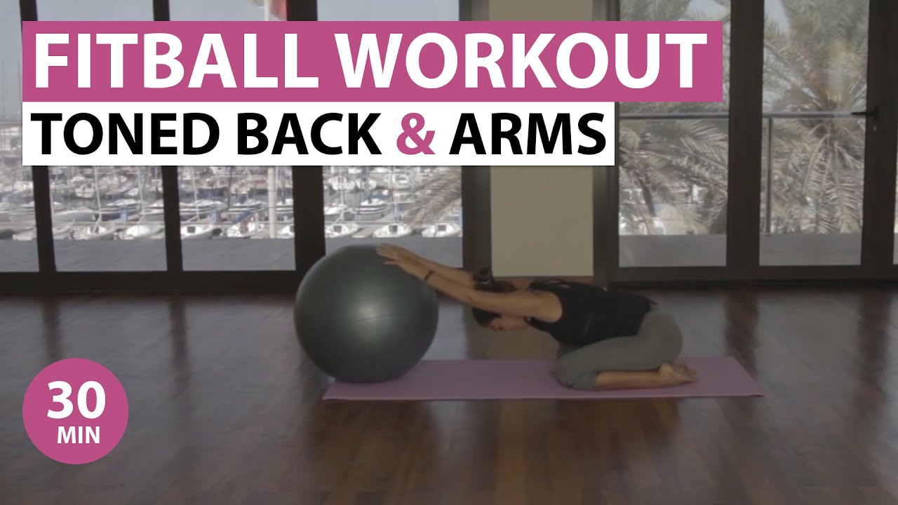 30 min TONED BACK & ARMS FITBALL WORKOUT - YouTube