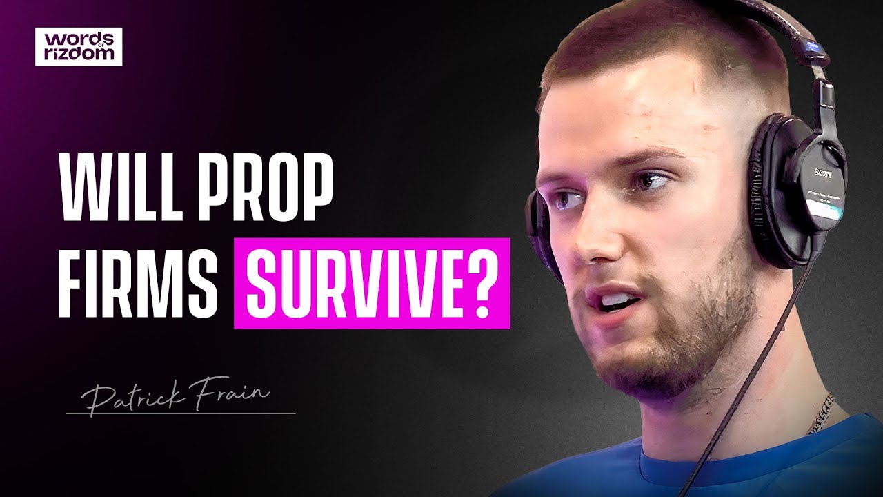 Patrick Frain: Will Prop Firms Last, Power Of Your Circle, Thoughts On ...