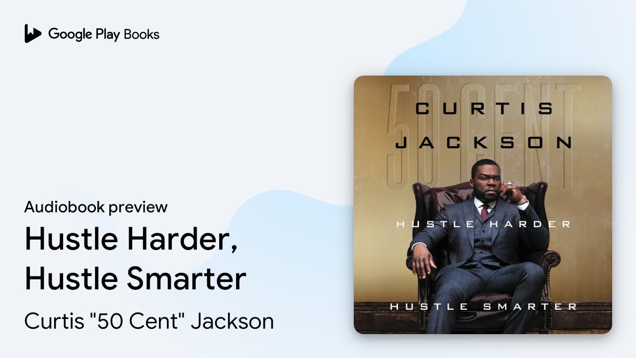 Hustle Harder, Hustle Smarter by Curtis "50 Cent" Jackson · Audiobook ...