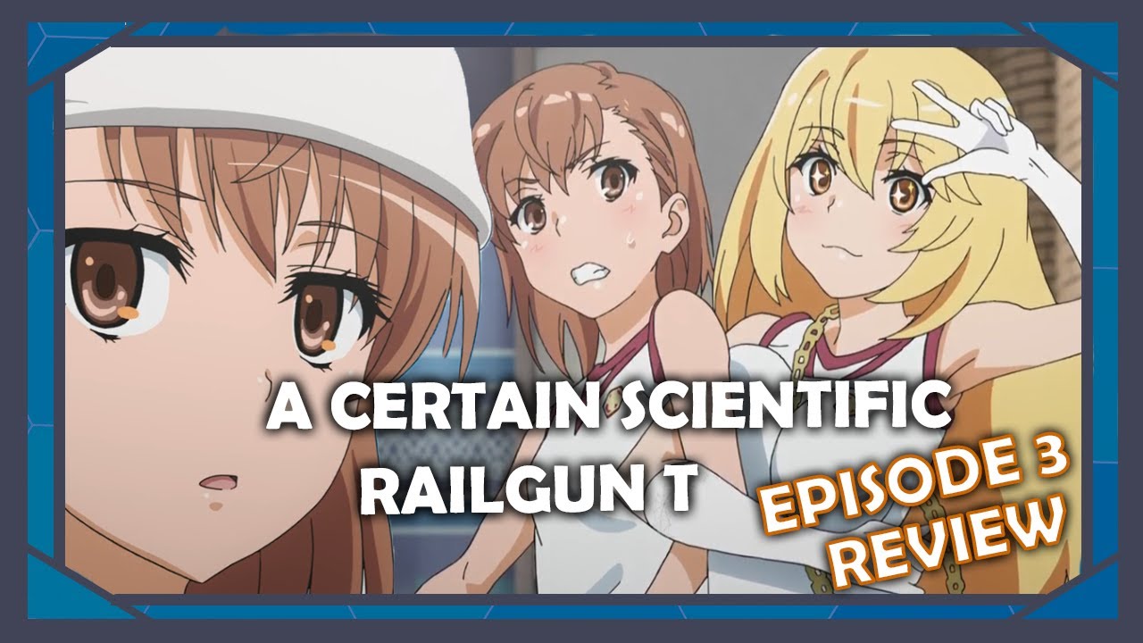 A certain Scientific railgun T episode 3 review. - YouTube