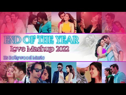 End Of The Year | Love Mashup 2022 || Love Mashup 2022 || Bollywood Lofi Love | Hs Bollywood Music