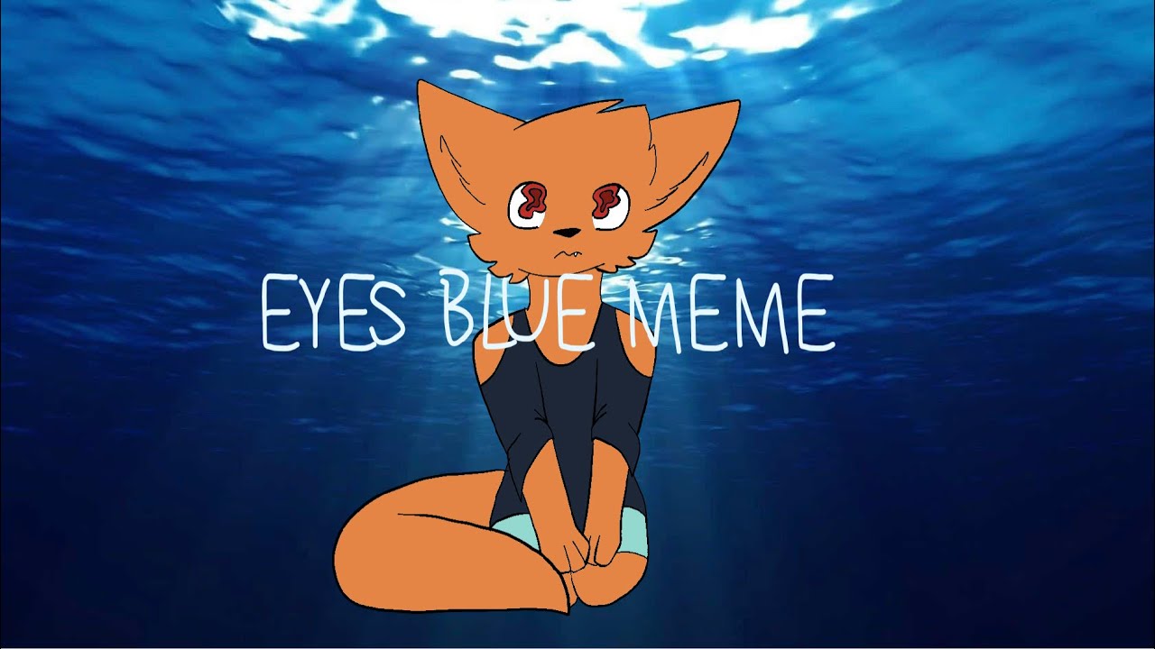 Eyes Blue meme - YouTube