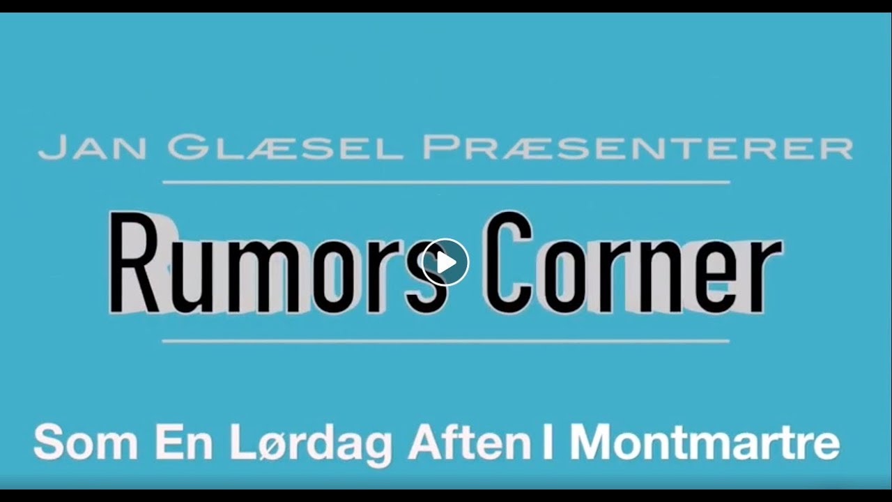Rumors Corner - Som En LØRDAG Aften I Montmartre - YouTube