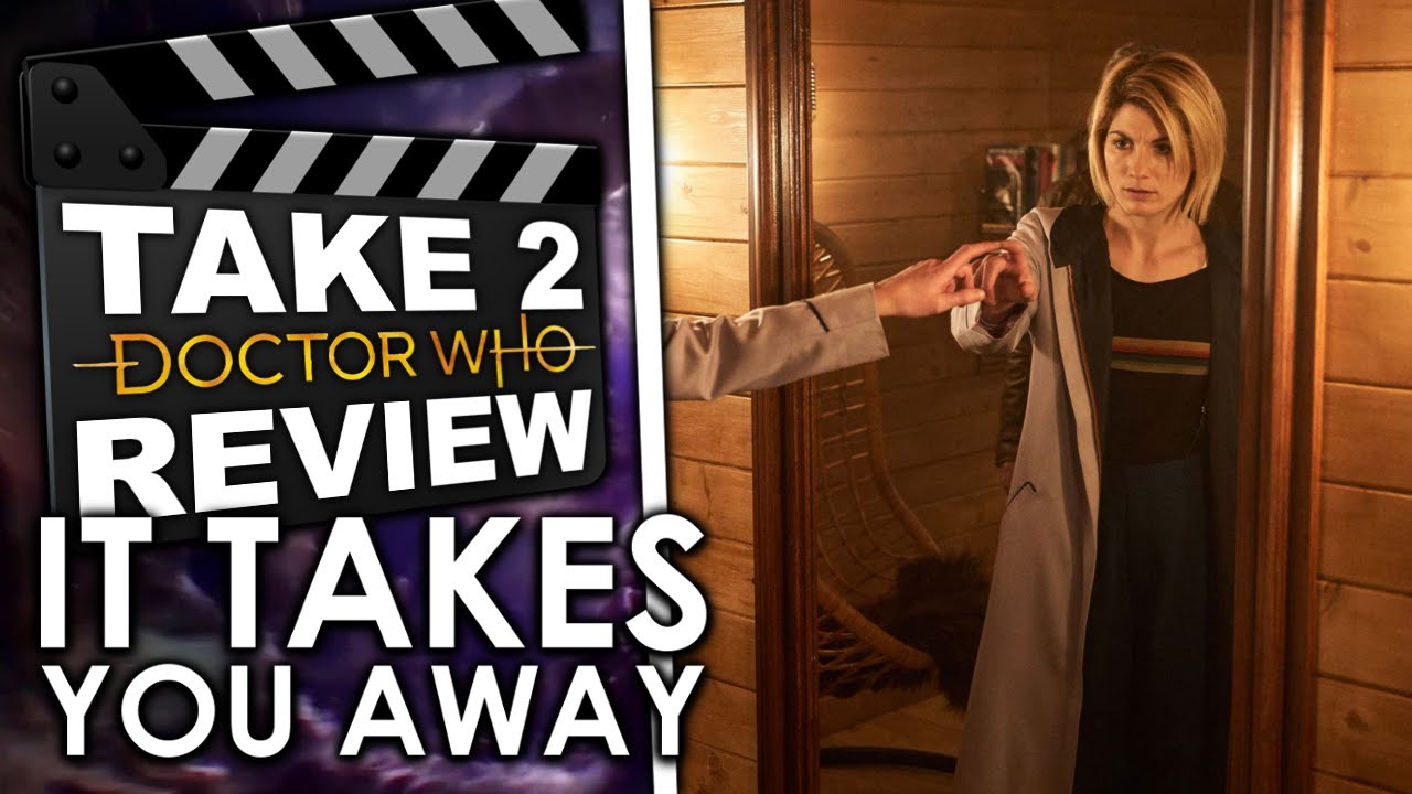 It Takes You Away (still the best episode of Series 11) - Take Two ...