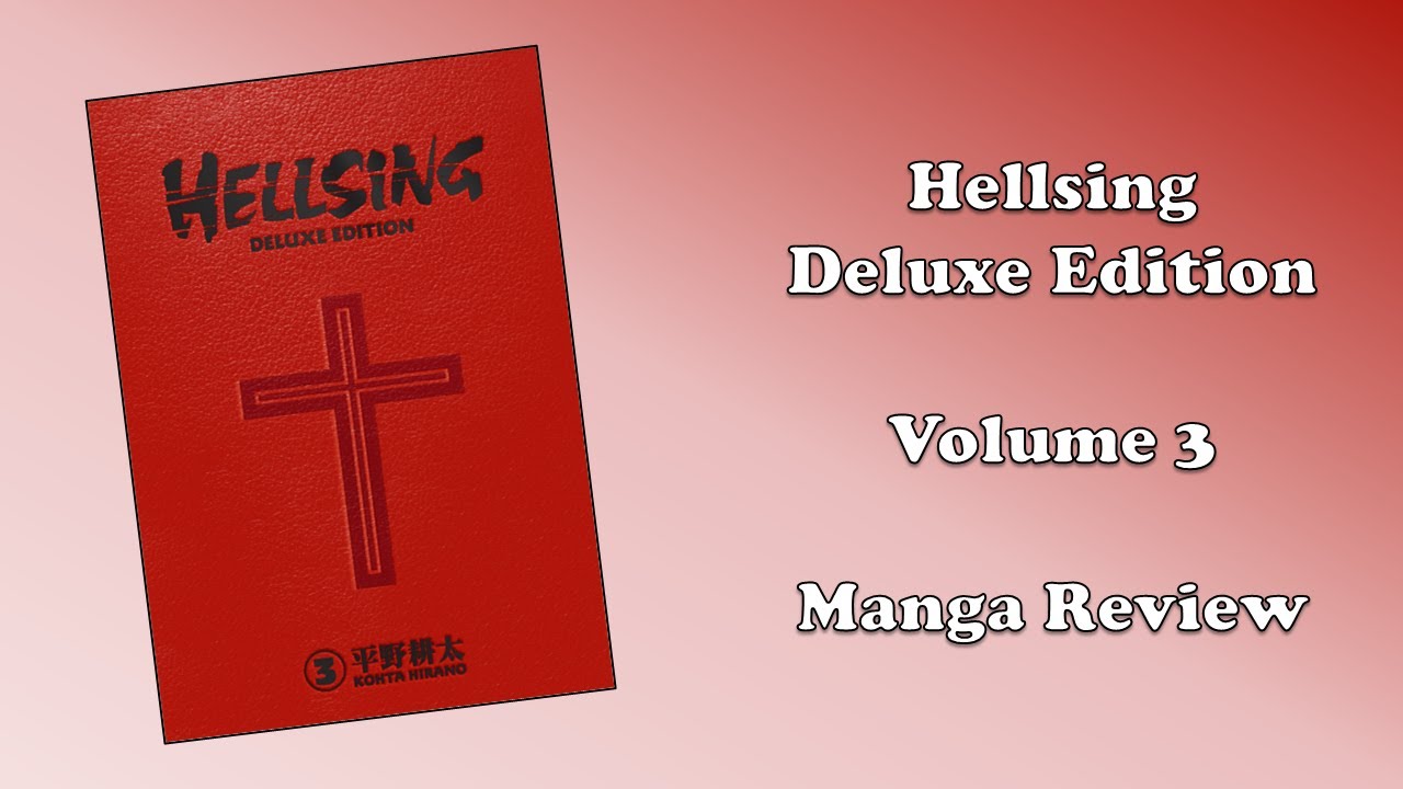Hellsing Deluxe Edition - Volume 3 (Manga Review) - YouTube