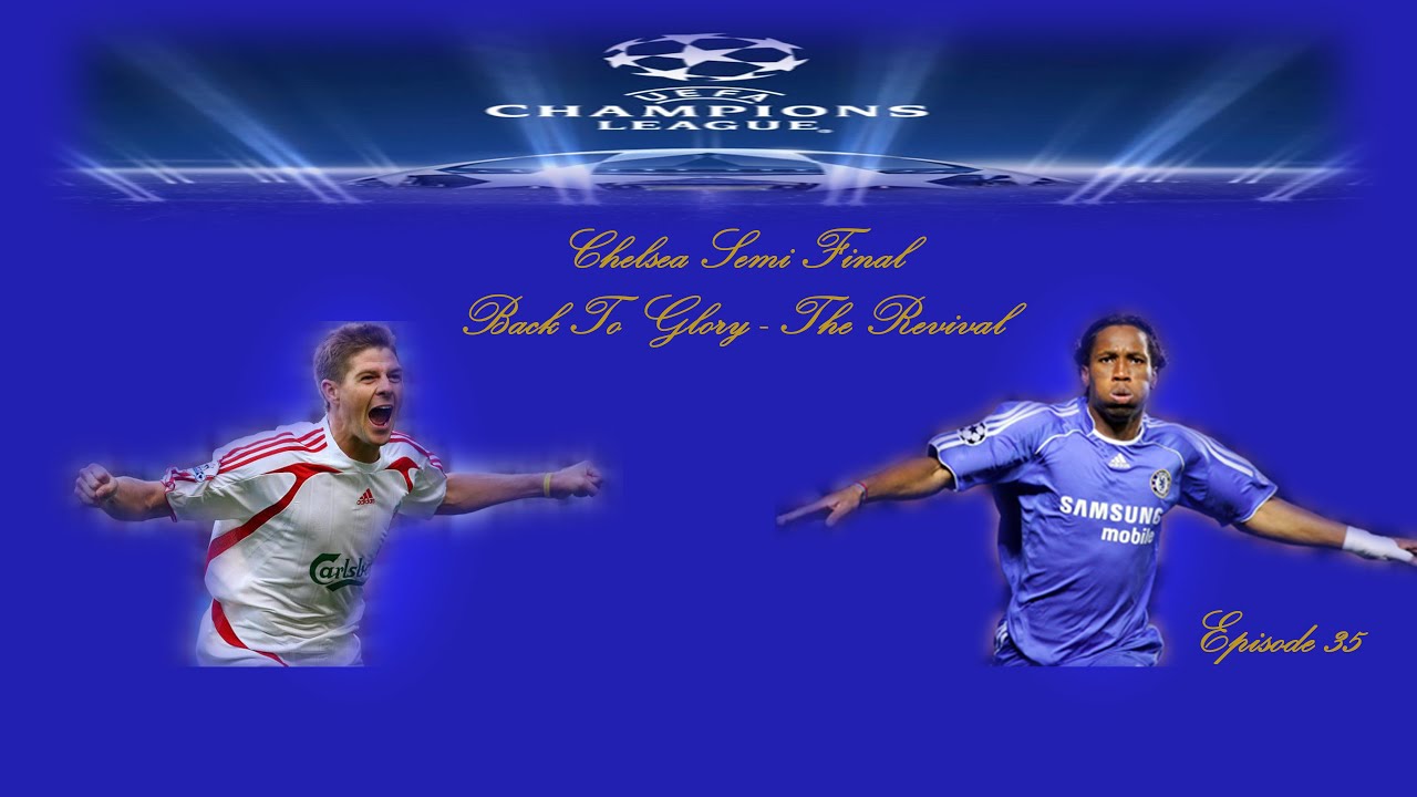Chelsea Semi Final Back To Glory The Revival, Episode 35 - YouTube