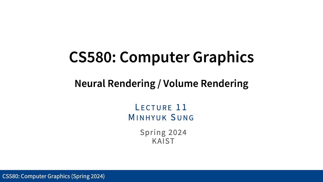 Lecture 11: Neural Rendering / Volume Rendering (KAIST CS580, Spring 2024) - YouTube