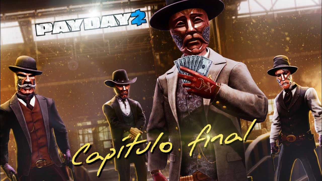 Inicia el capítulo FINAL de PAYDAY 2 - YouTube