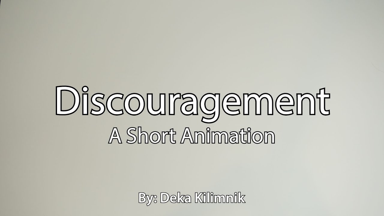 Discouragement A Short Animation - YouTube