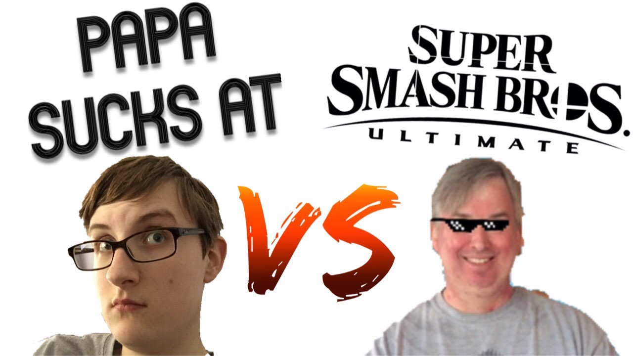 Papa Sucks At Super Smash Bros. Ultimate! | Papa vs Gamerrr Dude - YouTube