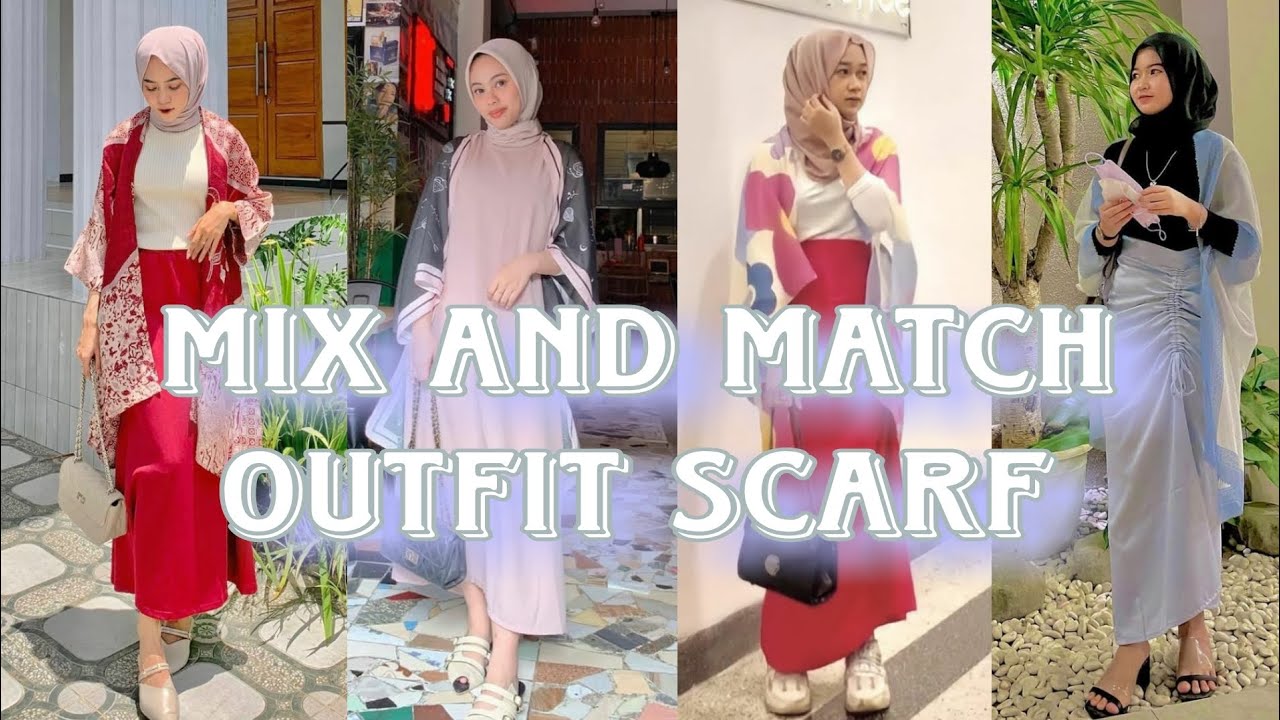 MIX AND MATCH OUTFIT SCARF | outer scarf bisa banget jadi inspirasi ...