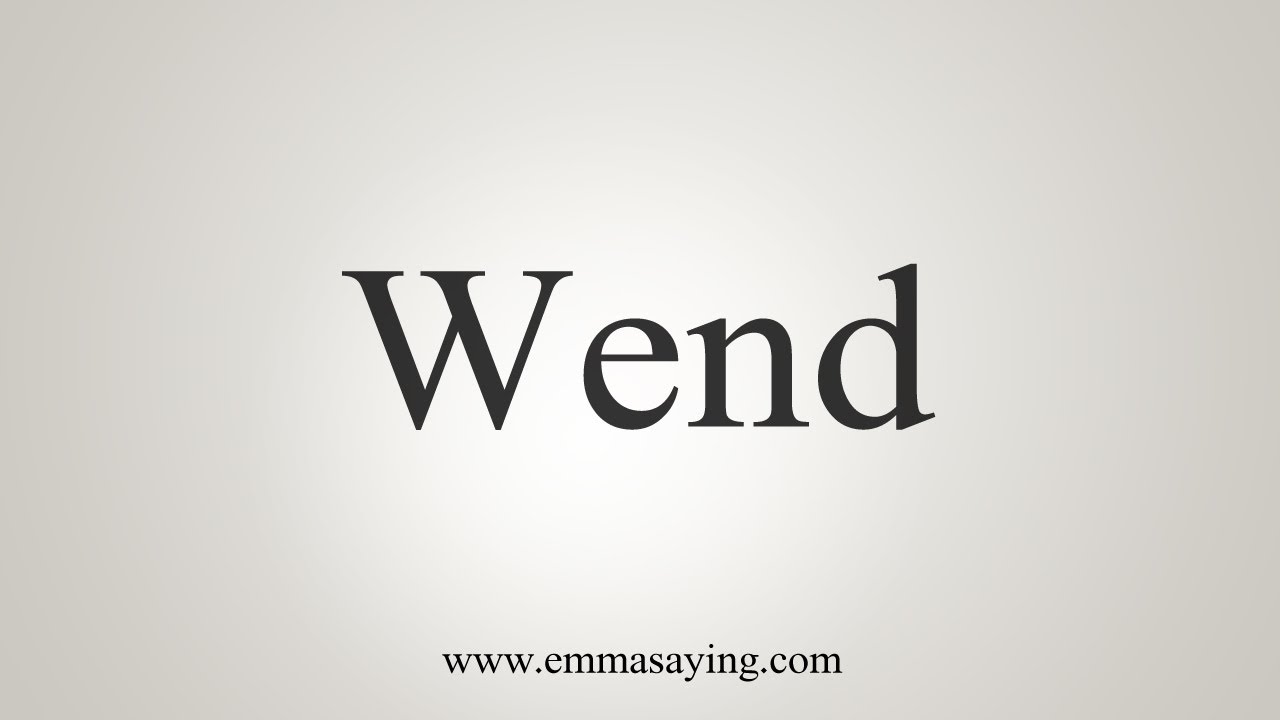 How To Say Wend - YouTube