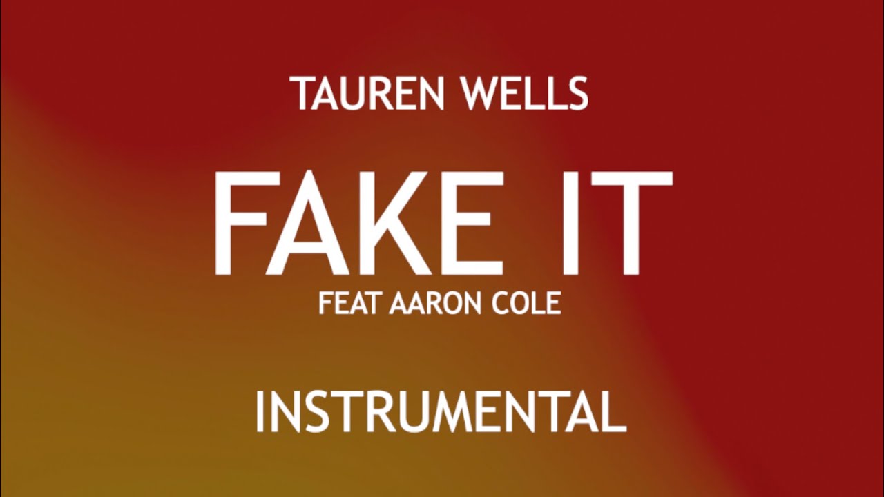Tauren Wells - Fake It (feat. Aaron Cole) (Instrumental/Karaoke) with ...