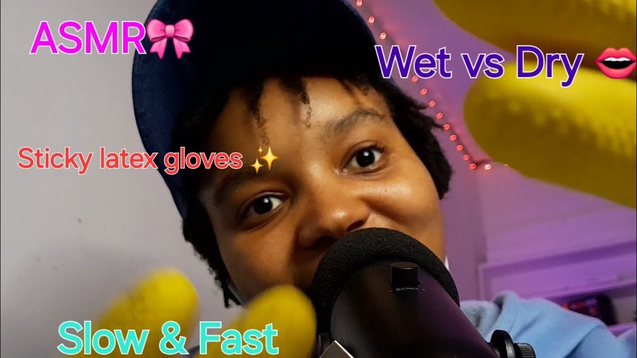 Upclose Fast & Slow ASMR Mouth Sounds (Wet + Dry) Crunchy Echo & Sticky Rubber Gloves - YouTube