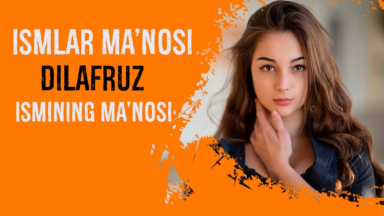 Ismlar Ma'nosi Dilafruz Ismining manosi - YouTube